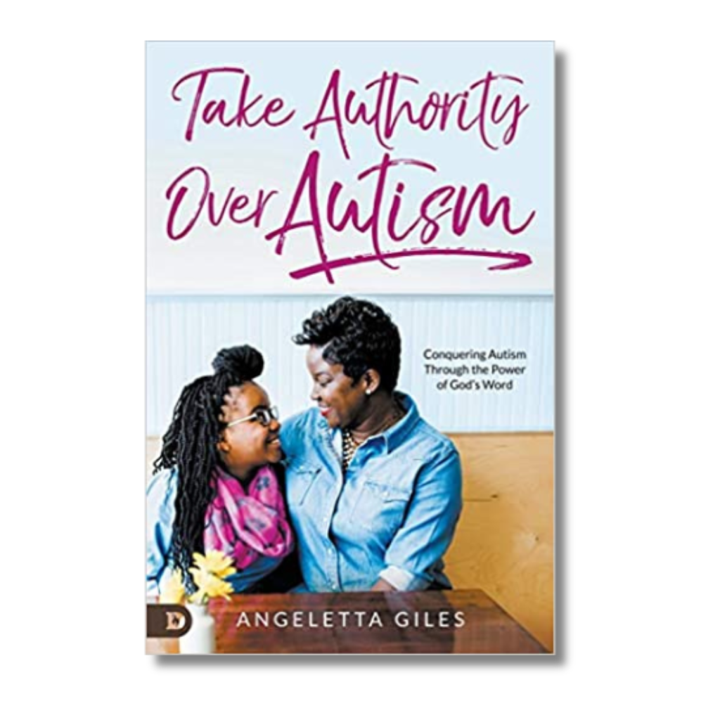 Take Authority Over Autism: Conquering Autism Through the Power of God ...